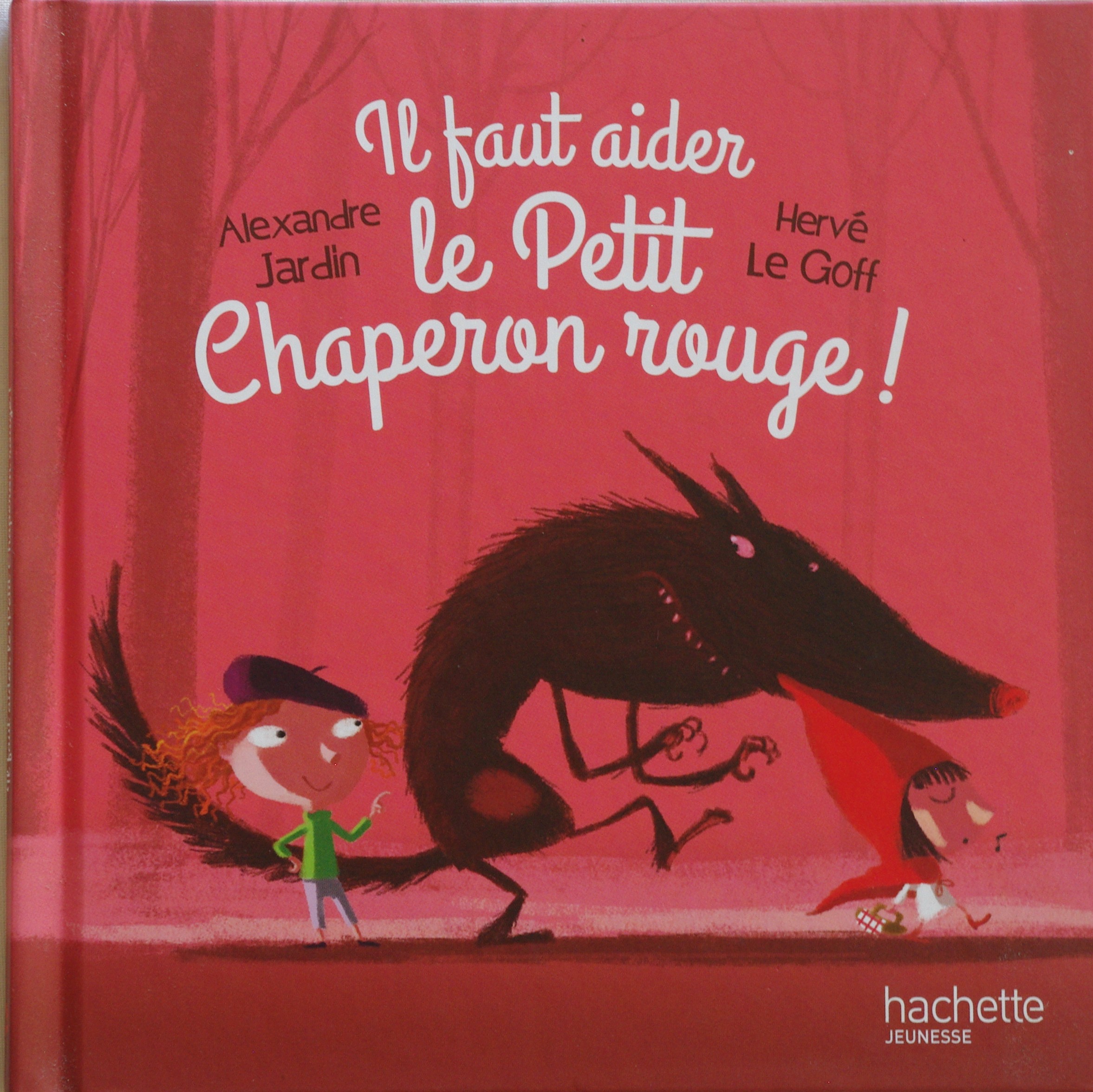 Il faut aider le Petit Chaperon Rouge - Alexandre Jardin et Hervé Le ...