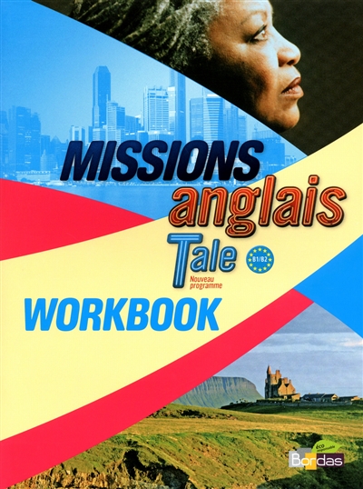 Missions anglais terminale, B1-B2 : nouveau programme : workbook ...