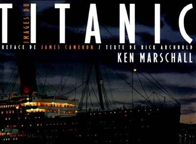 Images du Titanic - Ken Marschall, Rick Archbold, Ken Marschall ...