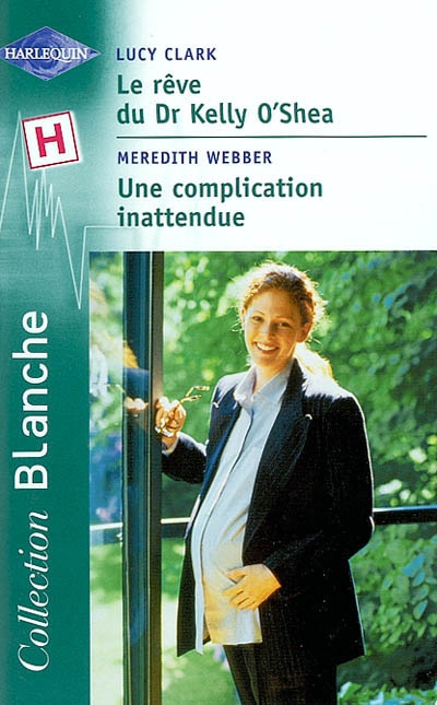 Le rêve du Dr Kelly O'Shea. Une complication inattendue - Lucy Clark ...
