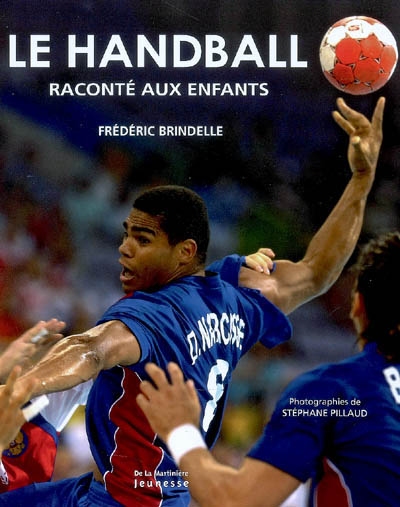 Le handball raconté aux enfants - Frédéric Brindelle, Stéphane Pillaud ...