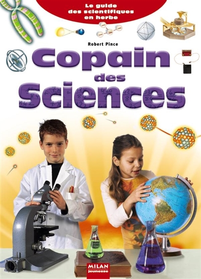 Copain des sciences : le guide des scientifiques en herbe - Format ...